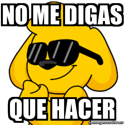 Meme Personalizado - No me digas que hacer - 32363205