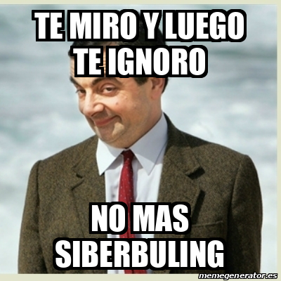 Meme Mr Bean - te miro y luego te ignoro no mas siberbuling - 32363330