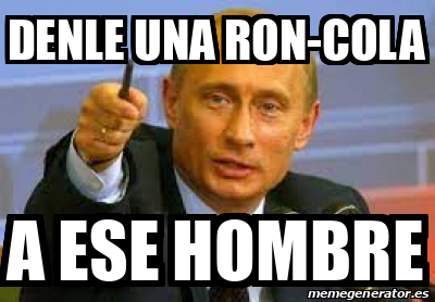Meme Personalizado - Denle una ron-cola a ese hombre - 32363616