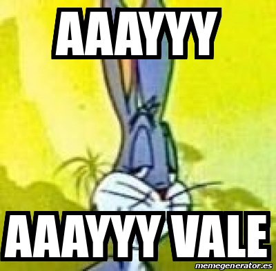 Meme Personalizado - Aaayyy Aaayyy vale - 32363672