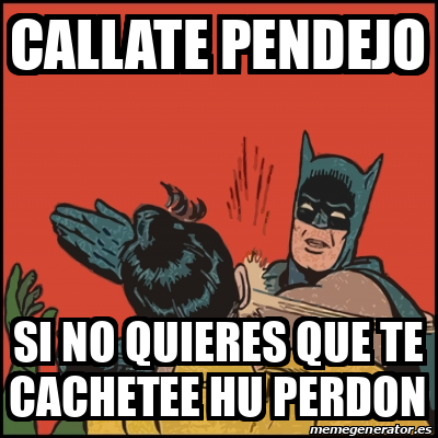 Meme Batman slaps Robin - callate pendejo si no quieres que te cachetee ...