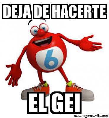 Meme Personalizado - Deja de hacerte El gei - 32363973