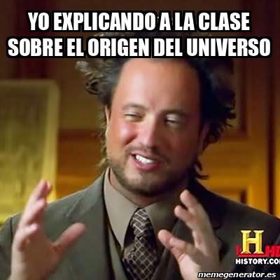 Meme Ancient Aliens - yo explicando a la clase sobre el ORIGEn del ...
