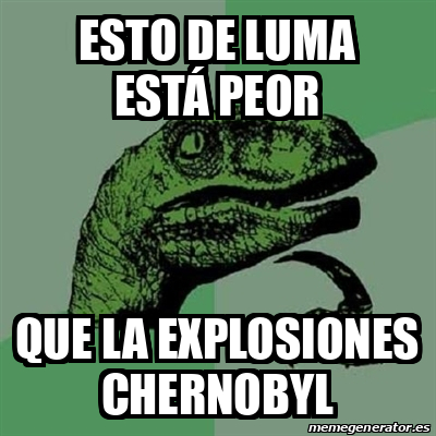 Meme Filosoraptor - Esto de luma está peor Que la explosiones chernobyl ...