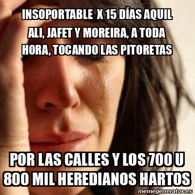 Meme Problems - Insoportable x 15 días Aquil Ali, Jafet y Moreira, a ...