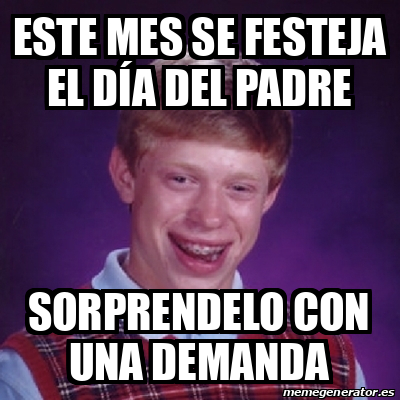 Meme Bad Luck Brian - Este mes se festeja el día del Padre Sorprendelo ...