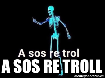 Meme Personalizado - a sos re troll - 32366319