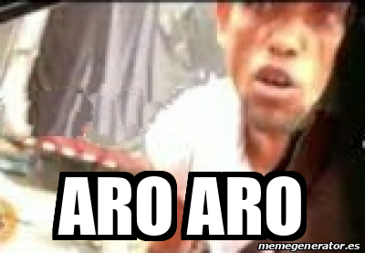 Meme Personalizado - Aro aro - 32366385