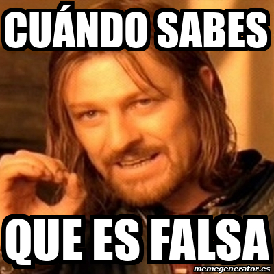 Meme Boromir - CUÁNdO SABES que es falsa - 32367275