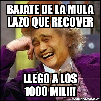 Meme Yao Wonka - bajate de la mula lazo que recover llego a los 100o ...