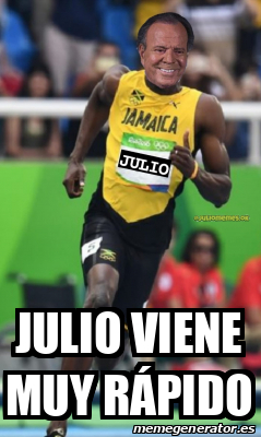 Meme Personalizado - Julio viene muy rápido - 32367713