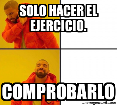 Meme Personalizado - Solo hacer el ejercicio. Comprobarlo - 32367740