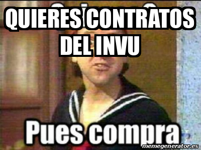 Meme Personalizado - QUIERES CONTRATOS DEL INVU - 32367900
