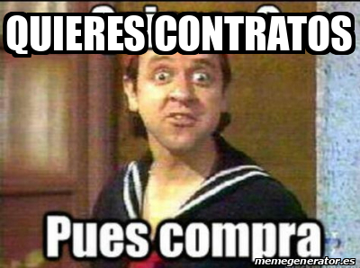 Meme Personalizado - QUIERES CONTRATOS - 32367904