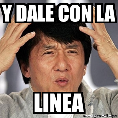 Meme Jackie Chan - Y dale con la Linea - 32367953