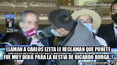 Meme Personalizado - . Llaman a Carlos Ezeta le reclaman que puñete fue ...