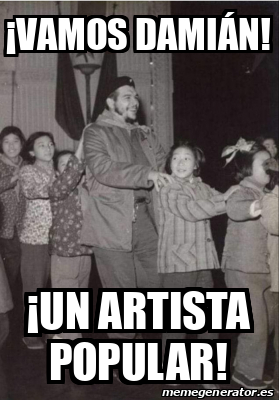 Meme Personalizado - ¡Vamos Damián! ¡Un artista popular! - 32368235