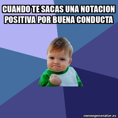 Meme Bebe Exitoso - cuando te sacas una notacion positiva por buena ...