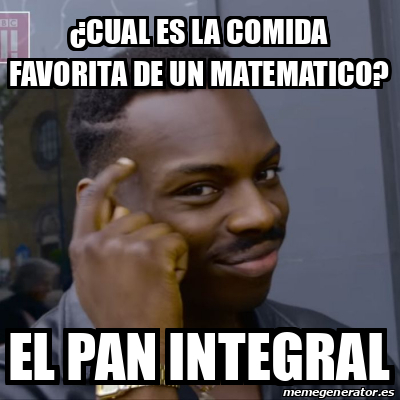 Meme Personalizado - ¿cual es la comida favorita de un matematico? el ...