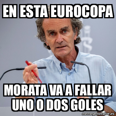 Meme Personalizado - En esta Eurocopa Morata va a fallar uno o dos ...