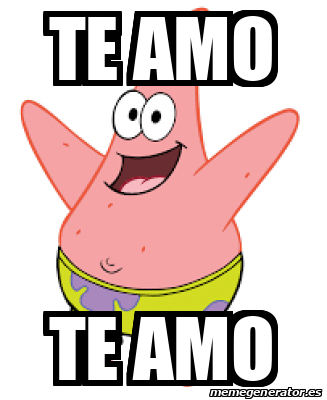 Meme Personalizado - te amo Te amo - 32369315
