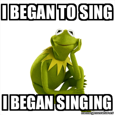 Meme Kermit the frog - i began to sing i began singing - 32370026