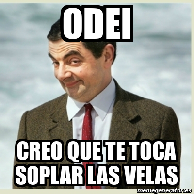 Meme Mr Bean - Odei Creo que te toca soplar las velas - 32370213