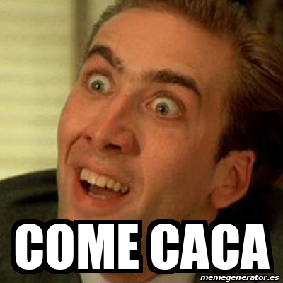 Meme No me digas - Come caca - 32370595