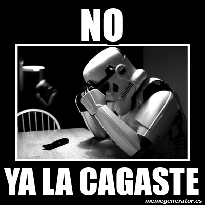 Meme Sad Trooper - NO YA LA CAGASTE - 32371058