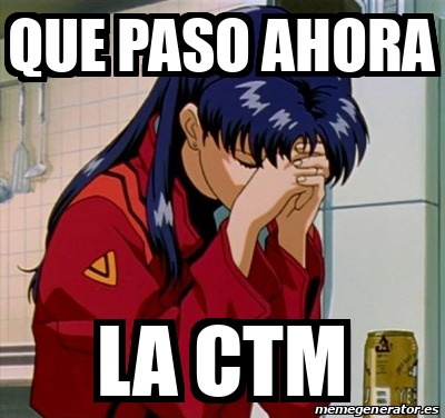 Meme Personalizado - que paso ahora la ctm - 32371259