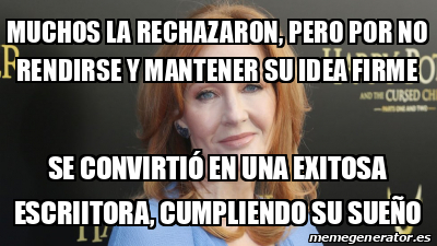 Meme Personalizado - muchos la rechazaron, pero por no rendirse y ...
