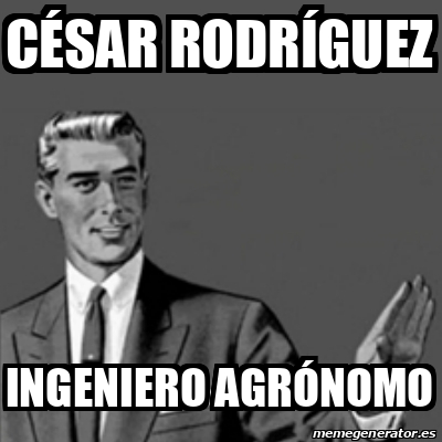 Meme Correction Guy - César Rodríguez Ingeniero Agrónomo - 32371525