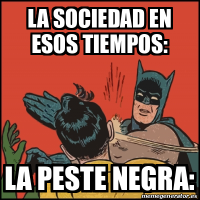 Meme Batman slaps Robin - la sociedad en esos tiempos: la peste negra ...