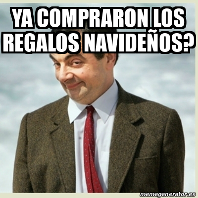Meme Mr Bean - Ya compraron los regalos navideños? - 32371697