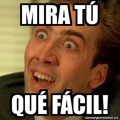 Meme No me digas - mIRA TÚ QUÉ FÁCIL! - 32371800