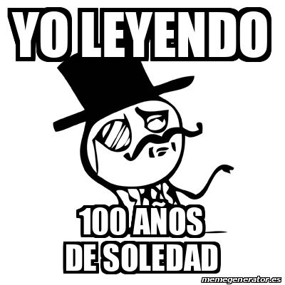 Meme Feel Like A Sir - Yo leyendo 100 AÑOS DE SOLEDAD - 32372061