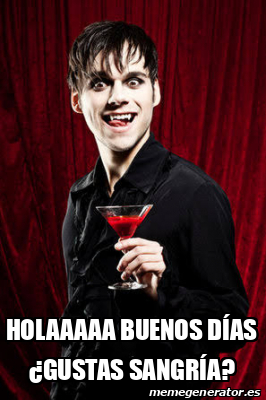 Meme Personalizado - Holaaaaa buenos días ¿Gustas sangría? - 32372135