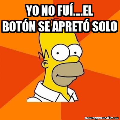 Meme Homer - Yo no fuí....el botón se apretó solo - 32372253
