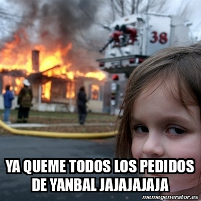 Meme Disaster Girl - Ya queme todos los pedidos de Yanbal jajajajaja ...