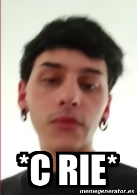 Meme Personalizado - *C RIE* - 32372433