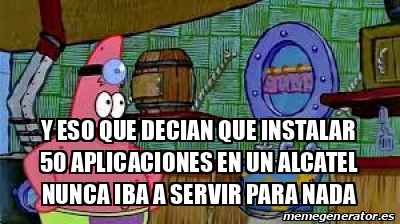 Meme Personalizado - y eso que decian que instalar 50 aplicaciones en ...