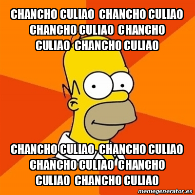 Meme Homer - CHANCHO CULIAO CHANCHO CULIAO CHANCHO CULIAO CHANCHO ...