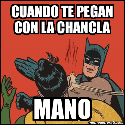 Meme Batman slaps Robin - cuando te pegan con la chancla mano - 32372805