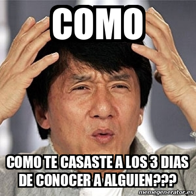 Meme Jackie Chan - como como te casaSte a los 3 dias de conocer a ...