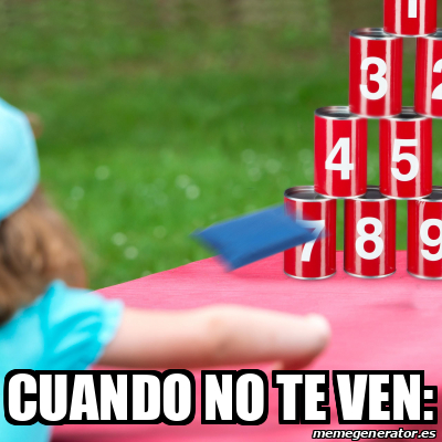 Meme Personalizado - Cuando no te ven: - 32372970