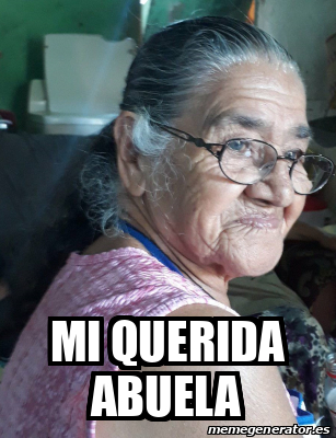 Meme Personalizado - MI QUERIDA ABUELA - 32373147