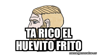 Meme Personalizado - ta rico el huevito frito - 32374561