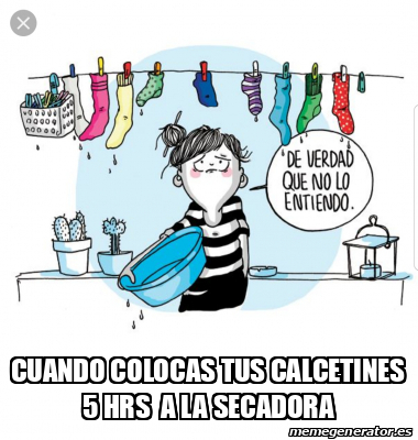 Meme Personalizado - Cuando colocas tus calcetines 5 hrs a la secadora ...