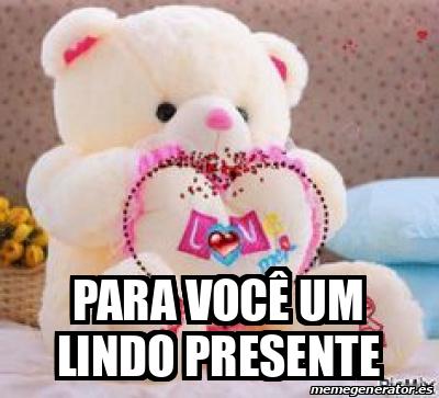 Meme Personalizado - Para você um lindo presente - 32374677