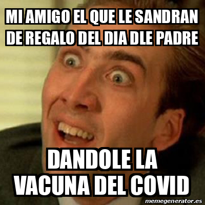 Meme No me digas - mi amigo el que le sandran de regalo del dia dle ...